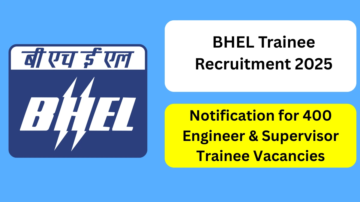 BHEL Trainee Recruitment 2025: Notification for 400 Engineer ... BHEL Trainee Recruitment 2025: Notification for 400 Engineer ...